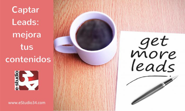 Captar leads: 8 tipos de contenidos que te ayudarán en tu misión