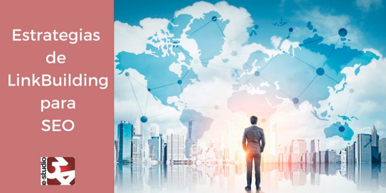 Estrategias De Link Building Qué Hacer Y Qué No Para Mejorar Tu Seo